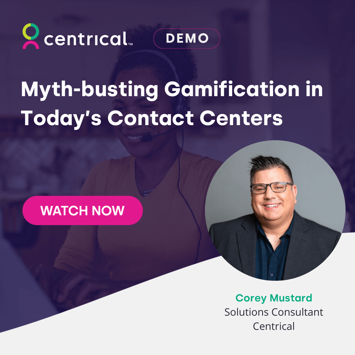 Demo: Myth-busting Gamification in Today’s Contact Centers - Centrical